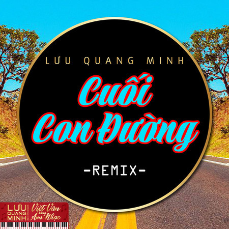Cuối Con Đường (Remix)專輯 - Lưu Quang Minh undefined - LINE MUSIC