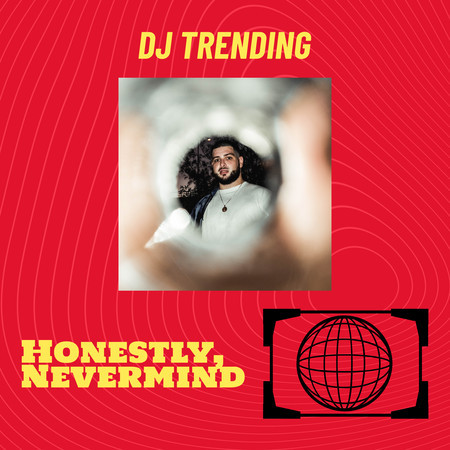 Honestly, Nevermind專輯 - DJ Trending - LINE MUSIC