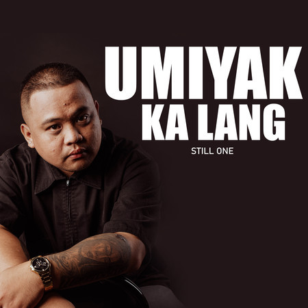 Umiyak Ka Lang專輯 - Still One - LINE MUSIC