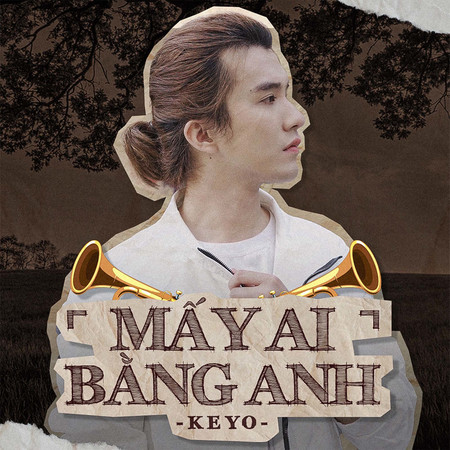 Mấy Ai Bằng Anh專輯 - KEYO undefined - LINE MUSIC