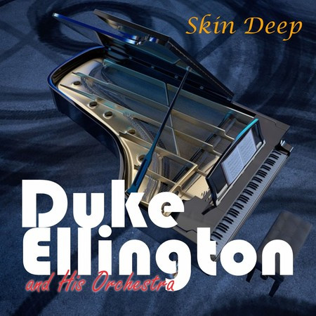 Skin Deep專輯 - Duke Ellington And His Orchestra - LINE MUSIC