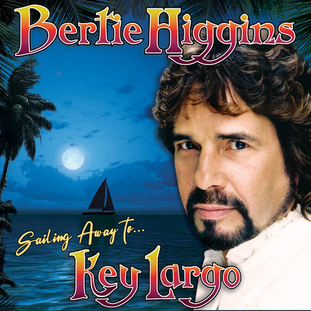 Just Another Day in Paradise - Bertie Higgins - Let's Sail Away to Key ...