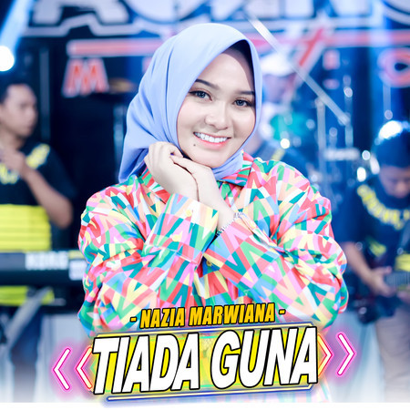 Tiada Guna專輯 - Nazia Marwiana, Ageng Music undefined - LINE MUSIC