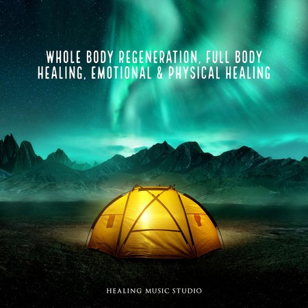 Whole Body Regeneration, Full Body Healing, Emotional & Physical ...