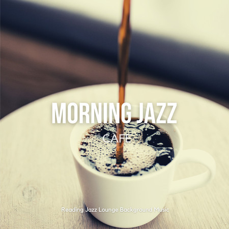 Morning Jazz Cafe - Relaxing Smooth Coffee Music for Work & Study專輯 - Reading Jazz Lounge ...