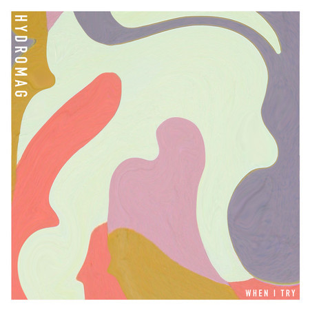 When I Try專輯 - Hydromag - LINE MUSIC