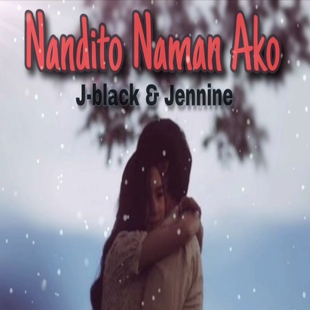 Nandito Naman Ako - J-Black - Nandito Naman Ako專輯 - LINE MUSIC