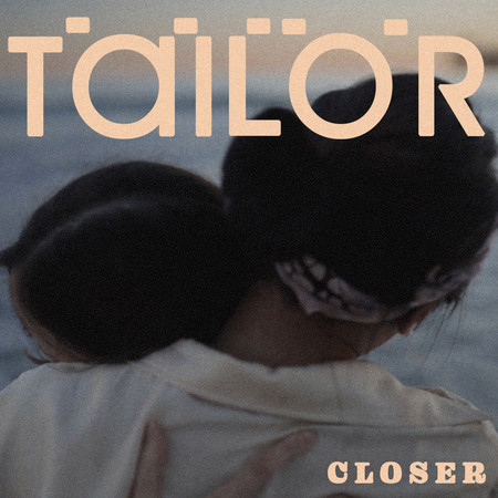 Closer專輯 - Tailor - LINE MUSIC