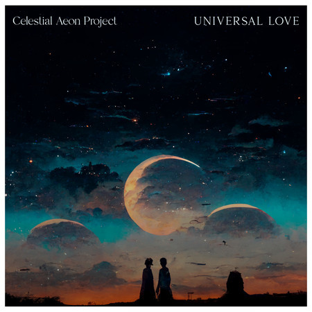 Universal Love專輯 - Celestial Aeon Project - LINE MUSIC