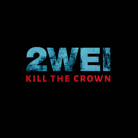 Kill The Crown專輯 - 2WEI - LINE MUSIC