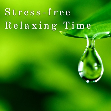 Stress-free Relaxing Time專輯 - Relaxing BGM Project - LINE MUSIC