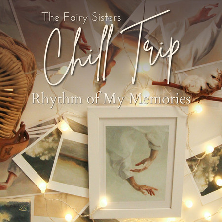 Chill Trip - Rhythm of My Memories專輯 - The Fairy Sisters undefined - LINE MUSIC