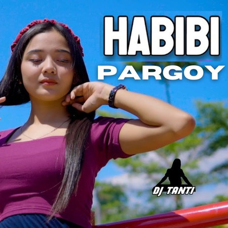 Habibi Pargoy專輯 - Dj Tanti - LINE MUSIC