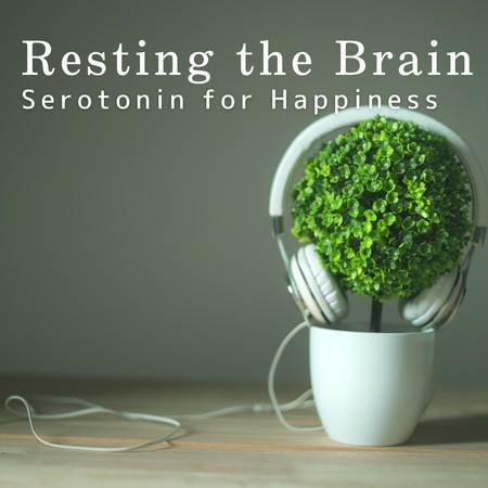 Resting the Brain - Serotonin for Happiness專輯 - Relaxing BGM Project ...