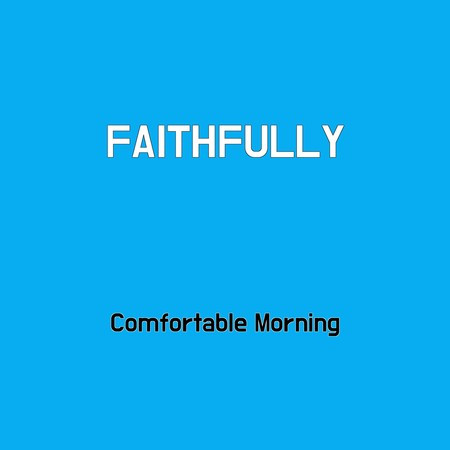 FAITHFULLY專輯 - Comfortable Morning undefined - LINE MUSIC
