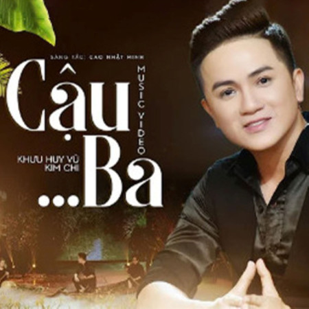 Cậu Ba專輯 - Khưu Huy Vũ - LINE MUSIC