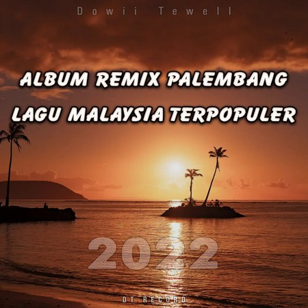 ALBUM REMIX PALEMBANG LAGU MALAYSIA TERPOPULER專輯 - Dowii Tewell - LINE ...