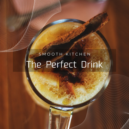 The Perfect Drink專輯 - Smooth Kitchen undefined - LINE MUSIC
