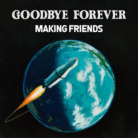 Goodbye Forever專輯 - Making Friends - LINE MUSIC