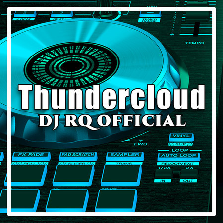 Thundercloud專輯 - Dj Rq Official - LINE MUSIC