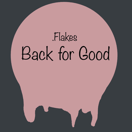 Back for Good專輯 - .Flakes - LINE MUSIC