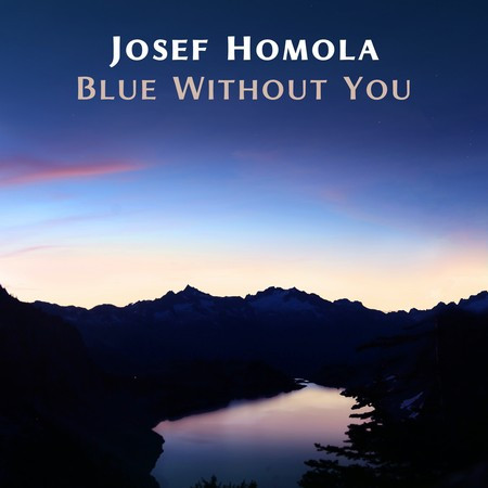 Blue Without You專輯 Josef Homola Undefined Line Music