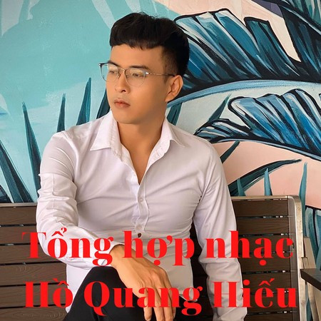Tổng hợp nhạc專輯 - Hồ Quang Hiếu undefined - LINE MUSIC