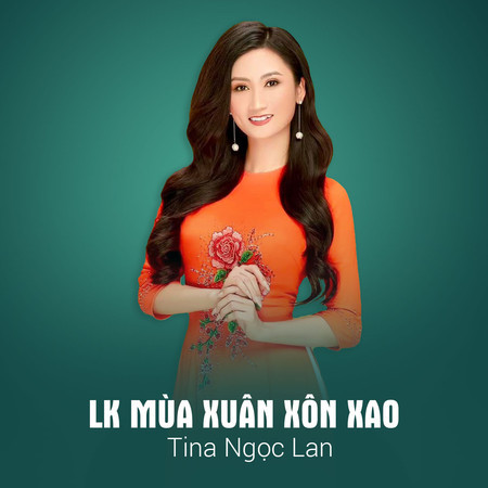 LK Mùa Xuân Xôn Xao - Tina Ngọc Lan - LK Mùa Xuân Xôn Xao專輯 - LINE MUSIC