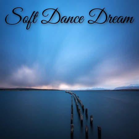 Soft Dance Dream專輯 - Relaxing Music - LINE MUSIC