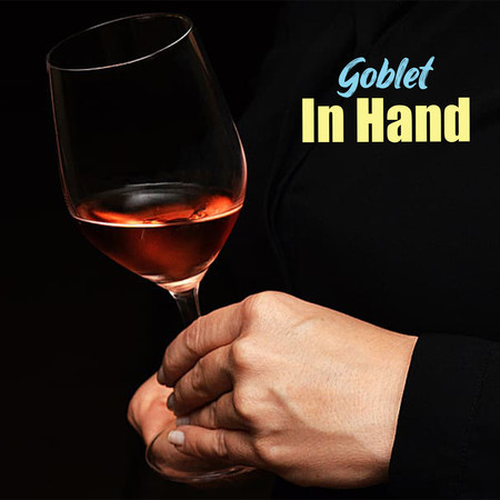 Goblet In Hand專輯 - Relaxing Music - LINE MUSIC
