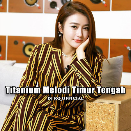 Titanium Melodi Timur Tengah專輯 - Dj Rq Official undefined - LINE MUSIC