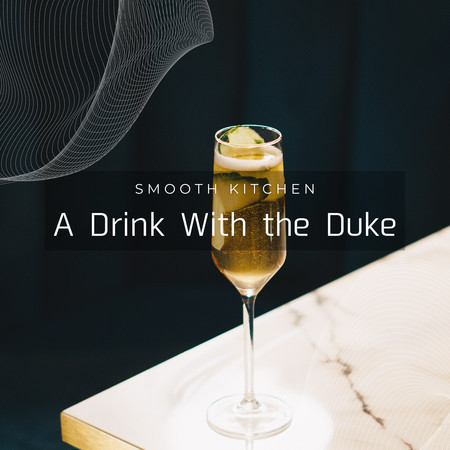 A Drink With the Duke專輯 - Smooth Kitchen undefined - LINE MUSIC