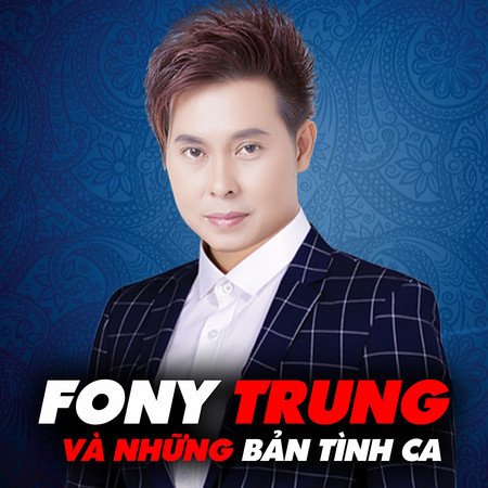 Fony Trung Và Những Bản Tình Ca專輯 - Fony Trung - LINE MUSIC