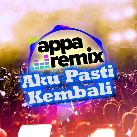 Aku Pasti Kembali專輯 - Appa Remix undefined - LINE MUSIC