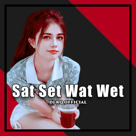 Sat Set Wat Wet專輯 - Dj Rq Official - LINE MUSIC