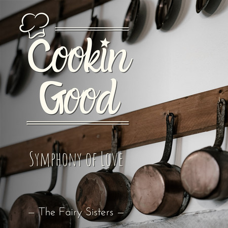 Cookin Good - Symphony of Love專輯 - The Fairy Sisters undefined - LINE MUSIC