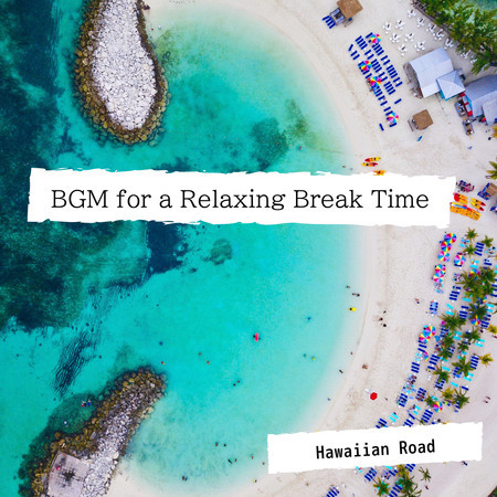 BGM for a Relaxing Break Time專輯 - Hawaiian Road undefined - LINE MUSIC