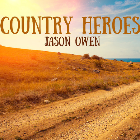 Country Heroes專輯 - Jason Owen 傑森歐文 - LINE MUSIC