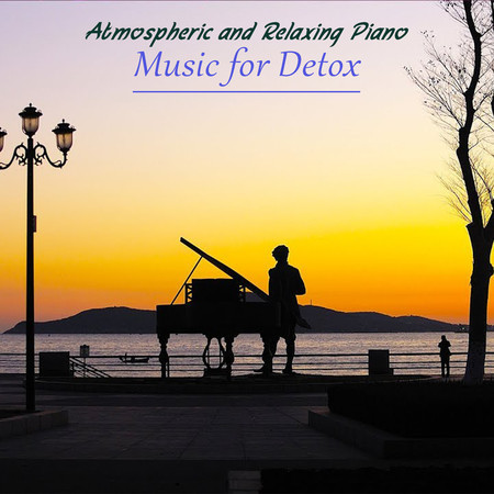 Atmospheric and Relaxing Piano Music for Detox專輯 - Relaxing Music ...