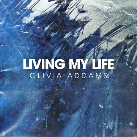 Living My Life專輯 - Olivia Addams - LINE MUSIC