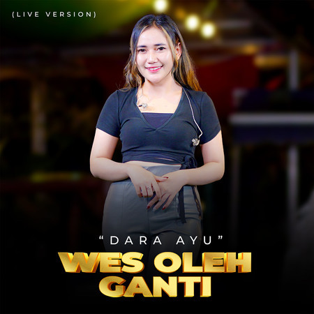 Wes Oleh Ganti (Live Version)專輯 - Dara Ayu undefined - LINE MUSIC