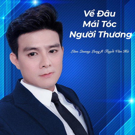 Về Đâu Mái Tóc Người Thương專輯 - Lâm Quang Long undefined - LINE MUSIC