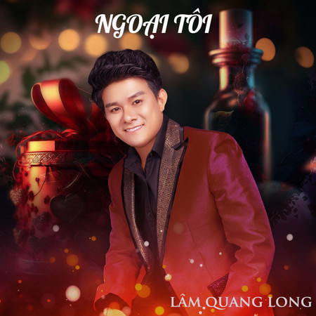 Ngoại Tôi專輯 - Lâm Quang Long undefined - LINE MUSIC