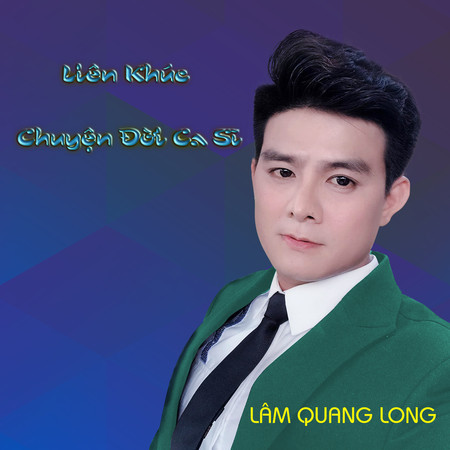 Liên Khúc Chuyện Đời Ca Sĩ專輯 - Lâm Quang Long undefined - LINE MUSIC