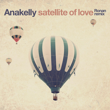 Satellite of Love (Ronan Remix)專輯 - Anakelly undefined - LINE MUSIC