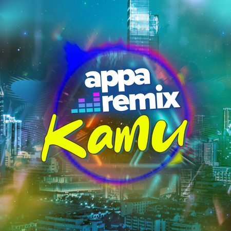 Kamu專輯 - Appa Remix undefined - LINE MUSIC
