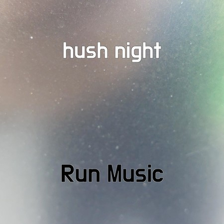 hush night專輯 - Run Music undefined - LINE MUSIC