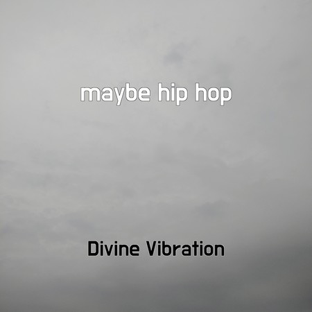 maybe hip hop專輯 - Divine Vibration - LINE MUSIC