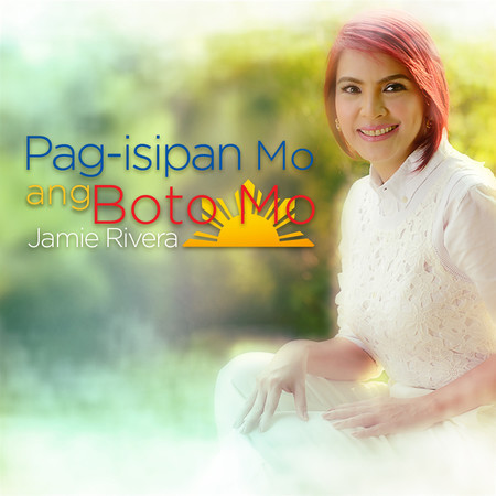Pag-Isipan Mo Ang Boto Mo專輯 - Jamie Rivera undefined - LINE MUSIC