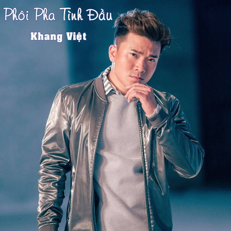 Phôi Pha Tình Đầu專輯 - Khang Việt - LINE MUSIC